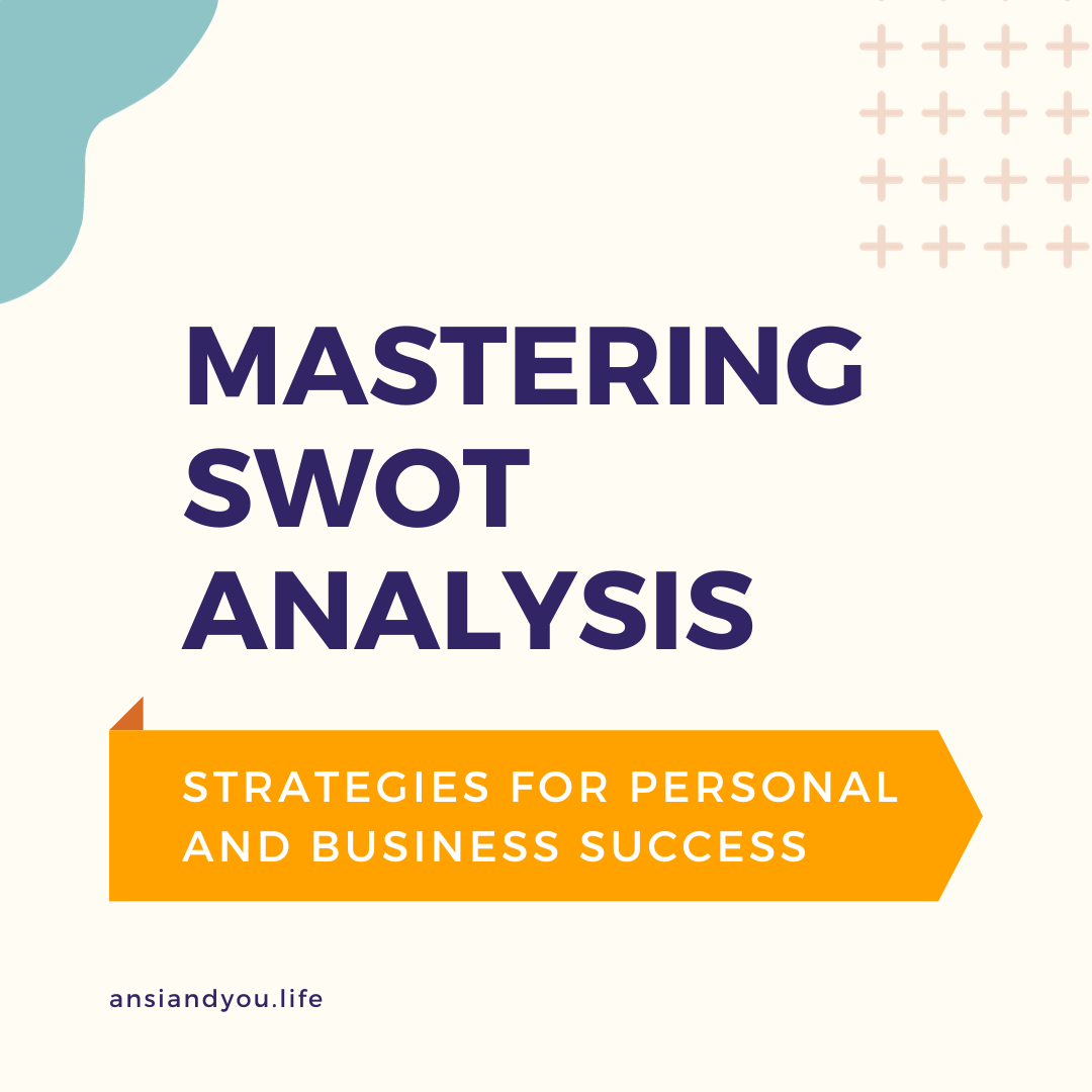 Mastering SWOT Analysis: Strategies for Personal and Business Success ...