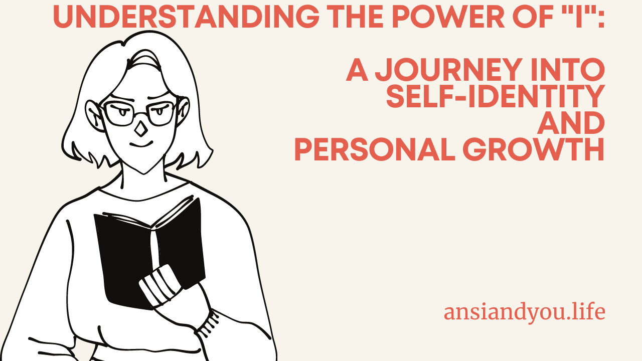 Understanding the Power of “I”: A Journey into Self-Identity and ...