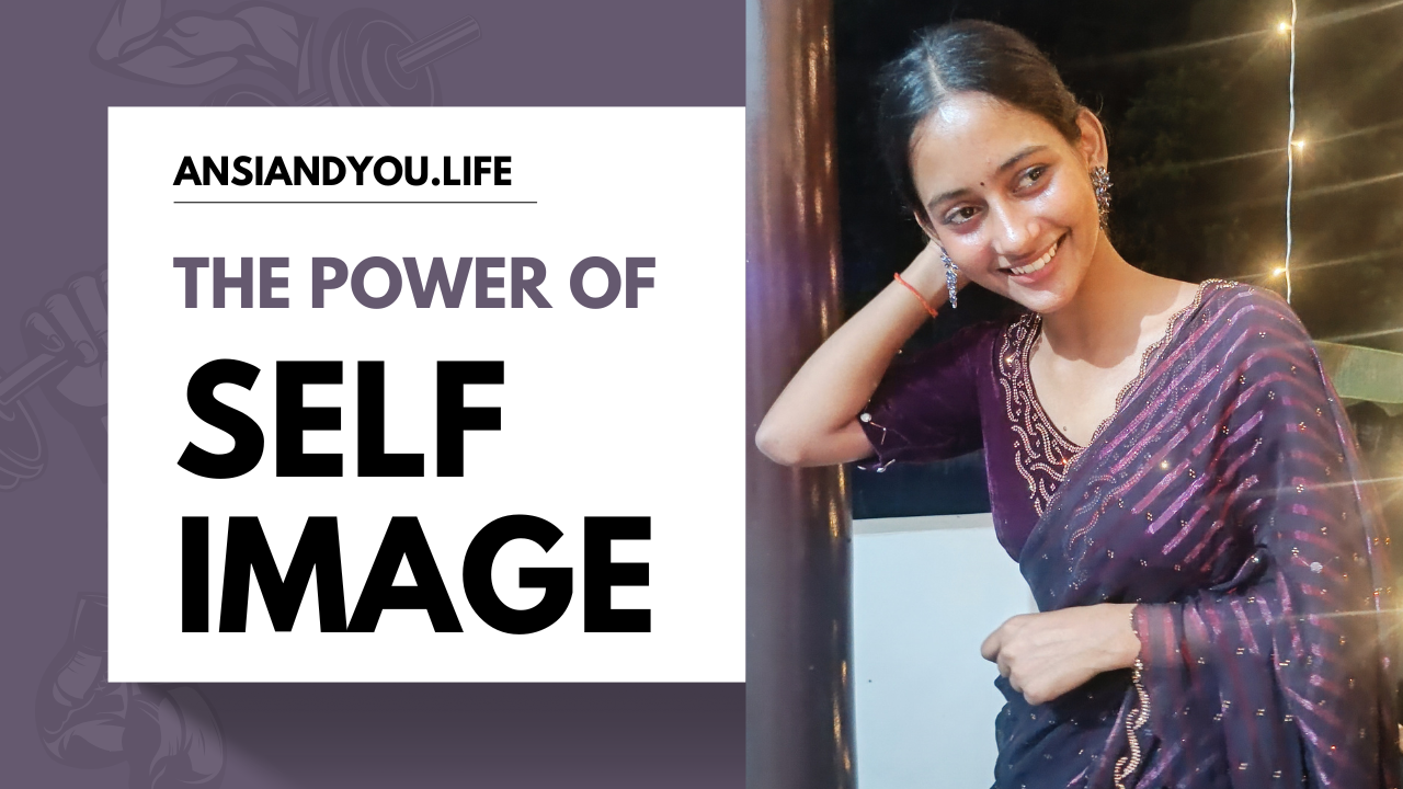 The Power of Self-Image: How Perception Shapes Reality - ansiandyou™